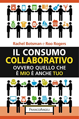 Il consumo collaborativo: Ovvero quello che è mio è anche tuo by Rachel ...