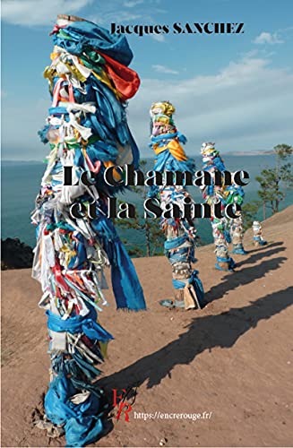 Le chamane et la sainte: Fiction historique by Jacques Sanchez | Goodreads