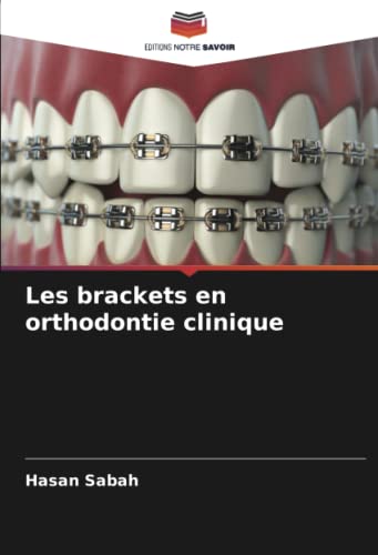 Les brackets en orthodontie clinique (French Edition) by Hasan Sabah ...