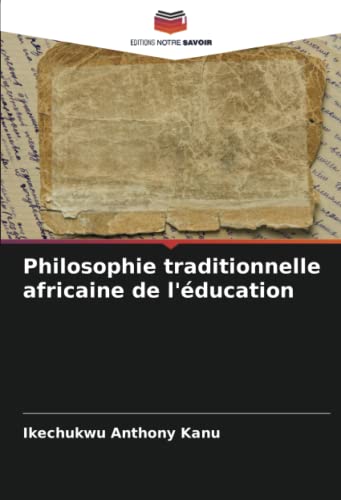 Philosophie traditionnelle africaine de l'éducation by Ikechukwu ...