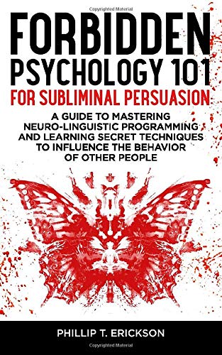 Forbidden Psychology 101 For Subliminal Persuasion: A Guide To ...