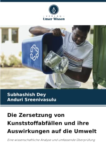 Die Zersetzung von Kunststoffabfällen und ihre Auswirkungen auf die ...