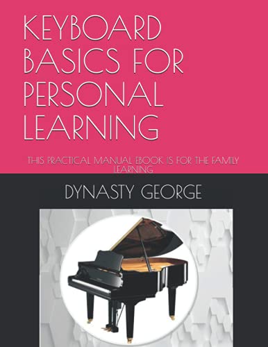 KEYBOARD BASICS FOR PERSONAL LEARNING: THIS PRACTICAL MANUAL EBOOK IS ...