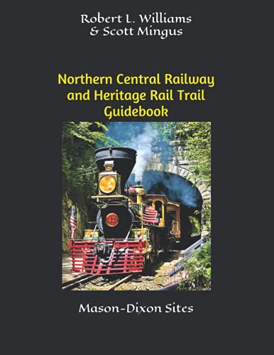 Northern Central Railway and Heritage Rail Trail Guidebook: Mason-Dixon ...