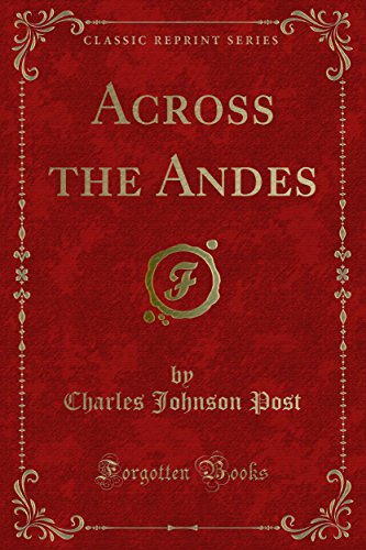 Across the Andes by Charles Johnson Post | Goodreads