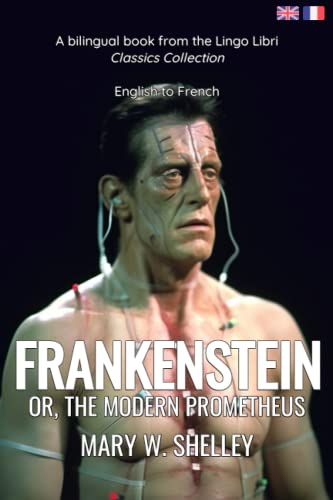 Frankenstein (Translated): English - French Bilingual Edition by Mary W ...