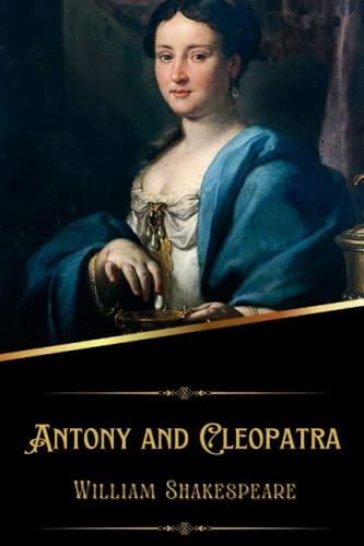 Antony and Cleopatra (Annotated) by William Shakespeare | Goodreads