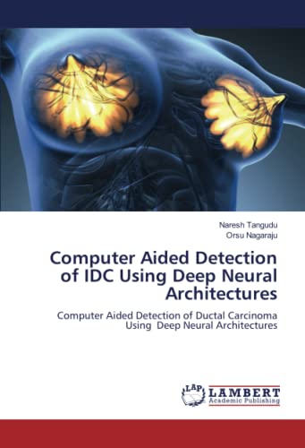 Computer Aided Detection of IDC Using Deep Neural Architectures: Computer Aided Detection of ...