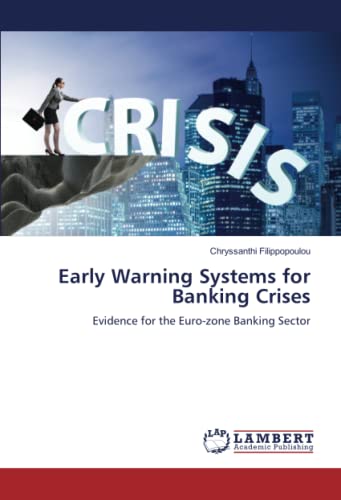 Early Warning Systems for Banking Crises: Evidence for the Euro-zone Banking Sector by ...