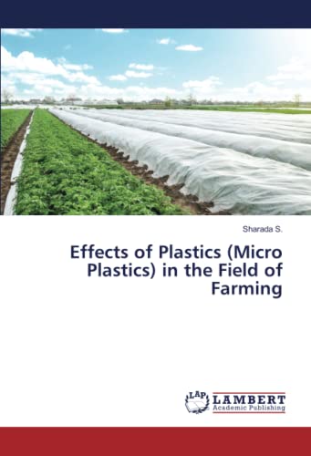 Effects of Plastics (Micro Plastics) in the Field of Farming by Sharada ...