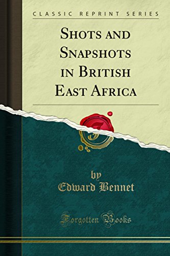 Shots and Snapshots in British East Africa by Edward Bennet | Goodreads
