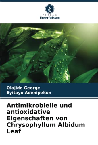 Antimikrobielle und antioxidative Eigenschaften von Chrysophyllum ...