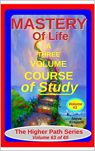 The Higher Path Series, Volume 63: Mastery of Life, Vol. 1 of 3 by ...