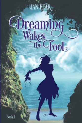 Dreaming Wakes the Fool: Book 1 by Jan Bear | Goodreads