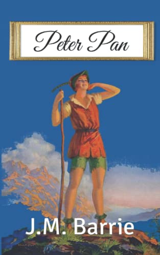 Peter Pan: The 1911 Children’s Fantasy Classic by J.M. Barrie | Goodreads