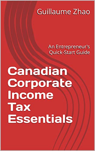 Canadian Corporate Income Tax Essentials: An Entrepreneur's Quick-Start ...