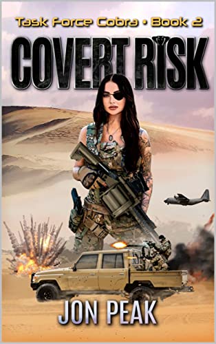 Covert Risk: Task Force Cobra: Book 2 by Jon Peak | Goodreads