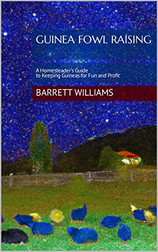 Guinea Fowl Raising: A Homesteader's Guide to Keeping Guineas for Fun ...