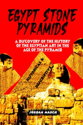 Egypt Stone Pyramids: A Discovery of early-time History of the Egyptian ...
