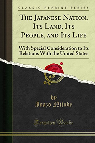 The Japanese Nation, Its Land, Its People, and Its Life: With Special ...
