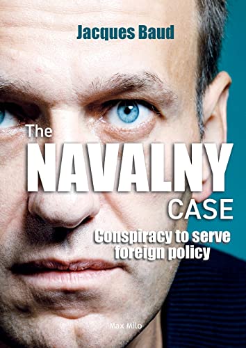 The Navalny case: Conspiracy to serve foreign policy by Jacques Baud ...