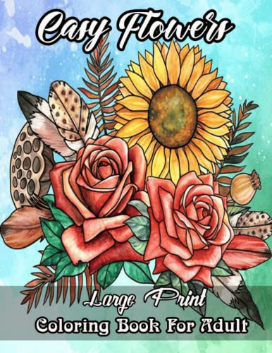 Easy Flowers Coloring Book Large Print: Simple and Beautiful Relaxing ...