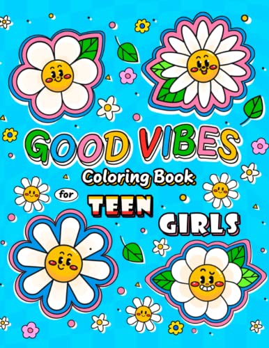 Good Vibes Coloring Book for Teen Girls: Relax, Unwind, and Find Inner ...