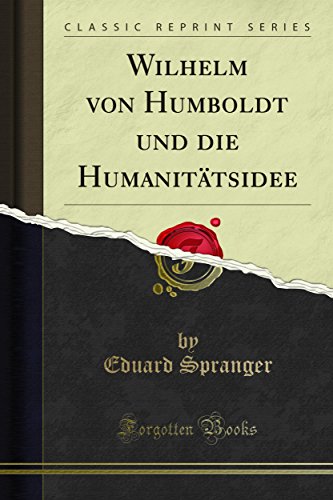 Wilhelm von Humboldt und die Humanitätsidee by Eduard Spranger | Goodreads