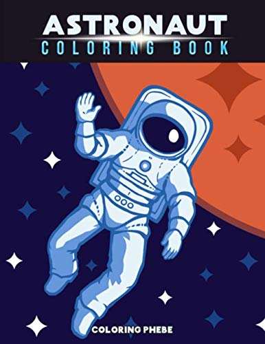 Astronaut Coloring Book: A Funny Coloring Book with Cute Astronaut ...