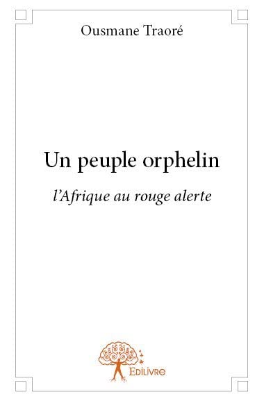 Un peuple orphelin: l'Afrique au rouge alerte by Ousmane Traoré | Goodreads