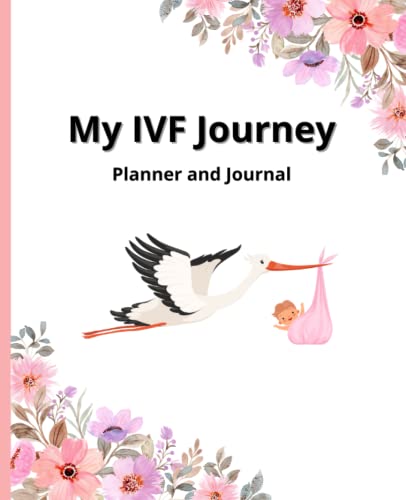 My IVF Journey Planner and Journal: 3-In-1 In Vitro Fertilization ...