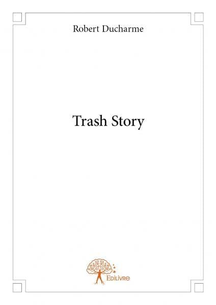 Trash story by Robert Ducharme | Goodreads