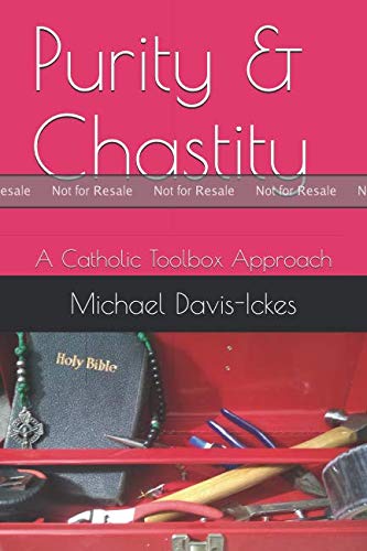 PROOF: Purity & Chastity: A Catholic Toolbox Approach by Michael Davis ...