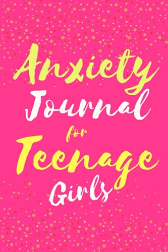 Anxiety Journal For Teenage Girls: Guided Journal With Prompts/Positive ...