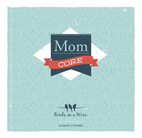 Mom Core by Karen Stubbs | Goodreads