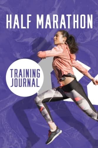 Half Marathon Training Journal: A 12 Week Tracker, Running Log and ...