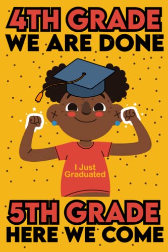 4th Grade We are Done. 5th Grade Here We Come: Amazing and Cute Black ...
