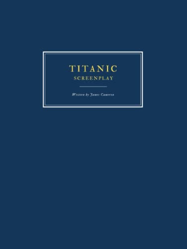 Titanic (1997) - Screenplay - Written by James Cameron: Scénario complet, Full original script ...