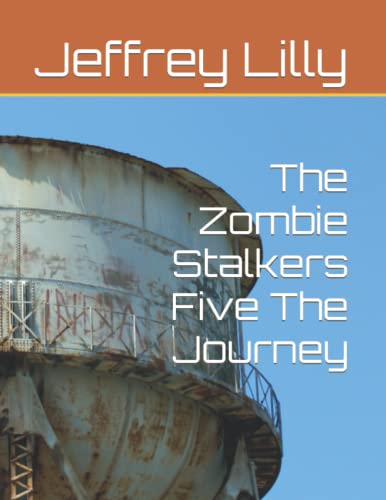 The Zombie Stalkers Five The Journey by Jeffrey Lilly | Goodreads