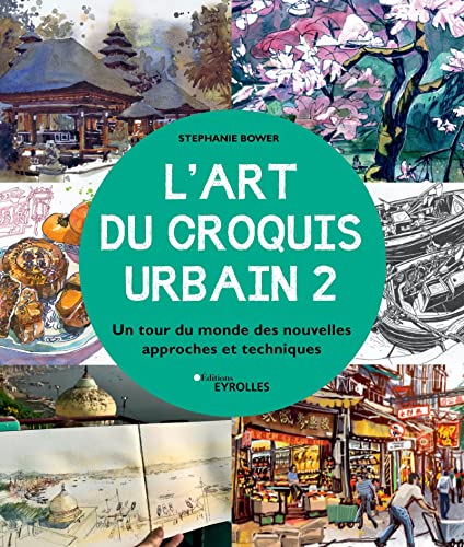 L'art du croquis urbain 2: Un tour du monde des nouvelles approches et ...