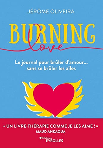 Burning Love: Le journal pour brûler d'amour... sans se brûler les ...