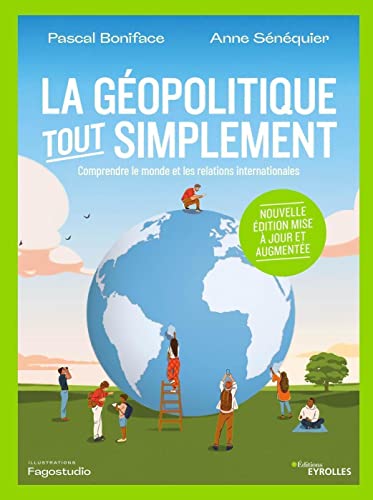 La géopolitique, tout simplement: Comprendre le monde et les relations internationales/Nouvelle ...