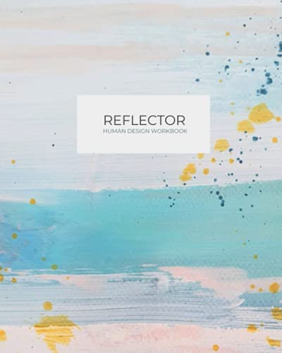 REFLECTOR HUMAN DESIGN WORKBOOK. (Human Design Journal): Human Design ...