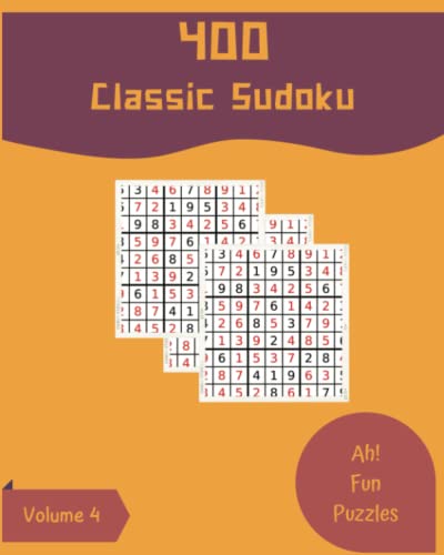 Ah! 400 Fun Classic Sudoku Puzzles Volume 4: A Remarkable Treasury of ...