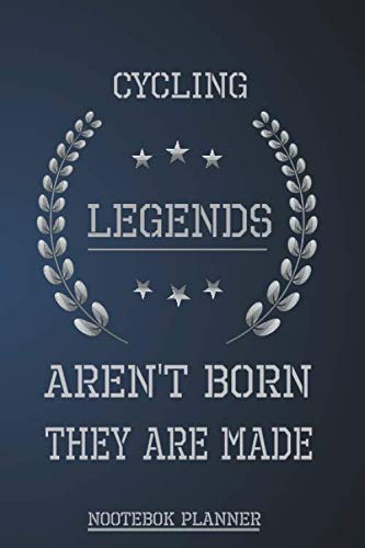 Cycling Legends Aren't Born They Are Made: ,Notebook Planner , Weekly ...