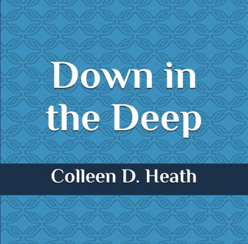 Down in the Deep (Non-Fiction Nature Series) by Colleen D Heath | Goodreads