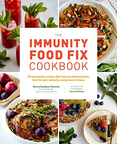 The Immunity Food Fix Cookbook: 75 Nourishing Recipes that Reverse ...
