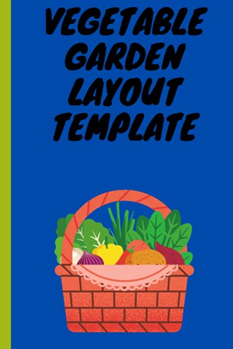 VEGETABLE GARDEN LAYOUT TEMPLATE: Journal Notebook. With Monthly ...