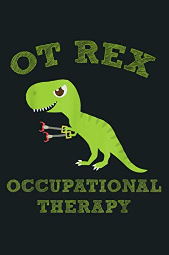 OT Rex OCCUPATIONAL THERAPY T REX Dinosaur: notebook, notebook journal ...
