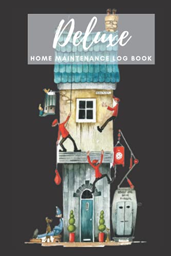 Deluxe Home Maintenance Log Book: Organize, Schedule, Journal, Planner ...